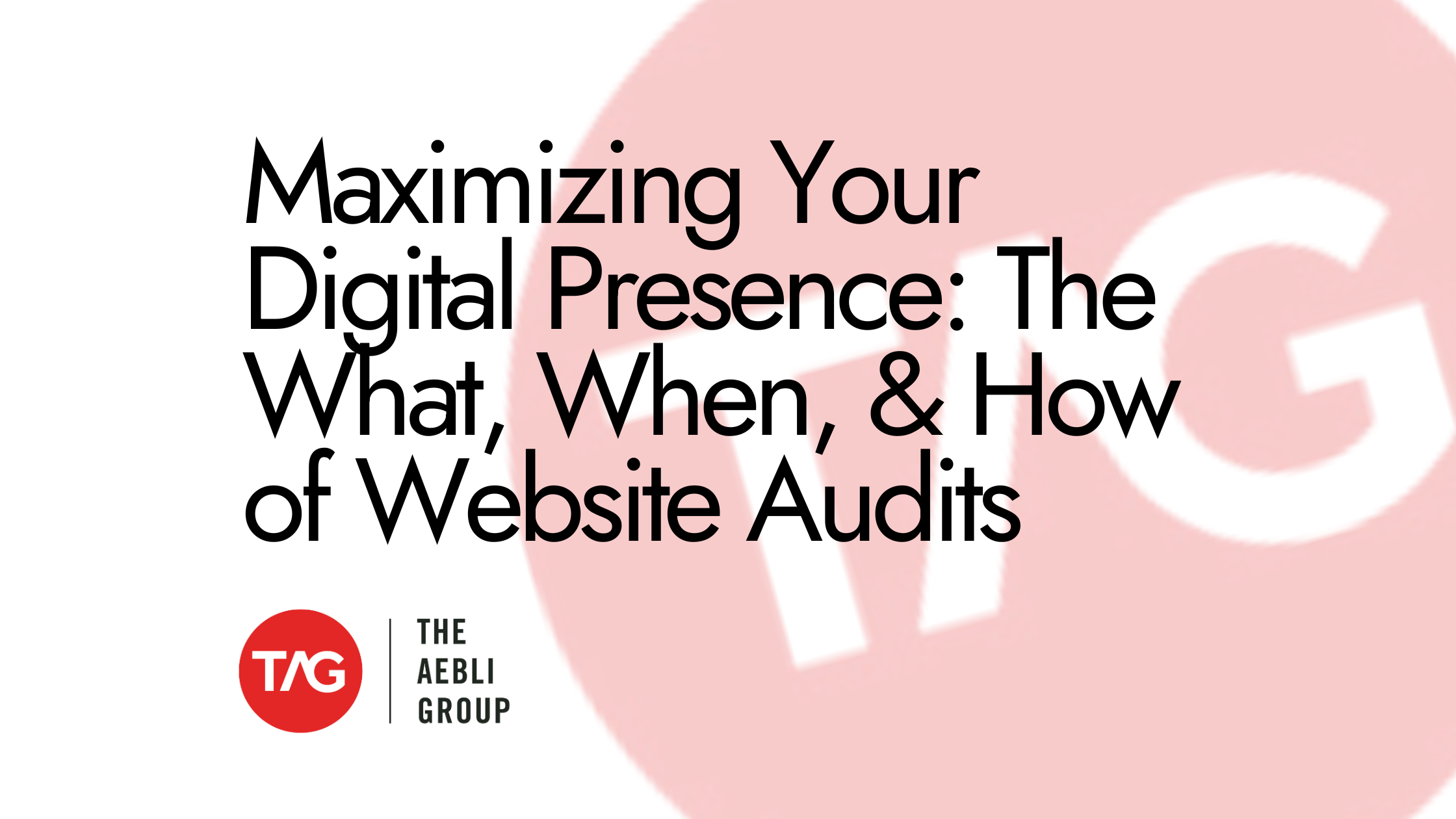 Maximizing Your Digital Presence: The What, When, and How of Website Audits